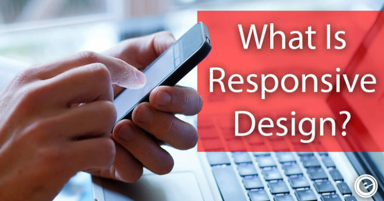 What Is Responsive Design And Why Your Website Needs It