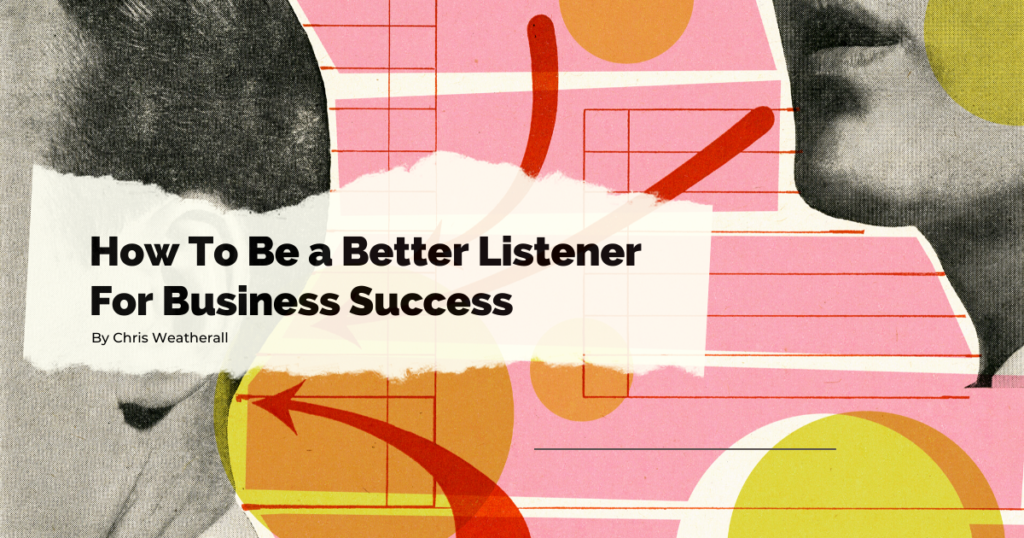 How To Be a Better Listener For Business Success | Eminent SEO